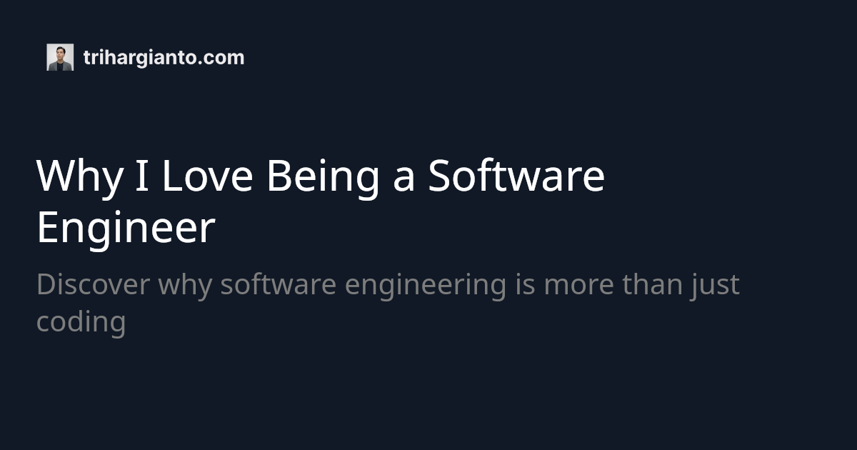 Why I Love Being a Software Engineer | Tri Hargianto